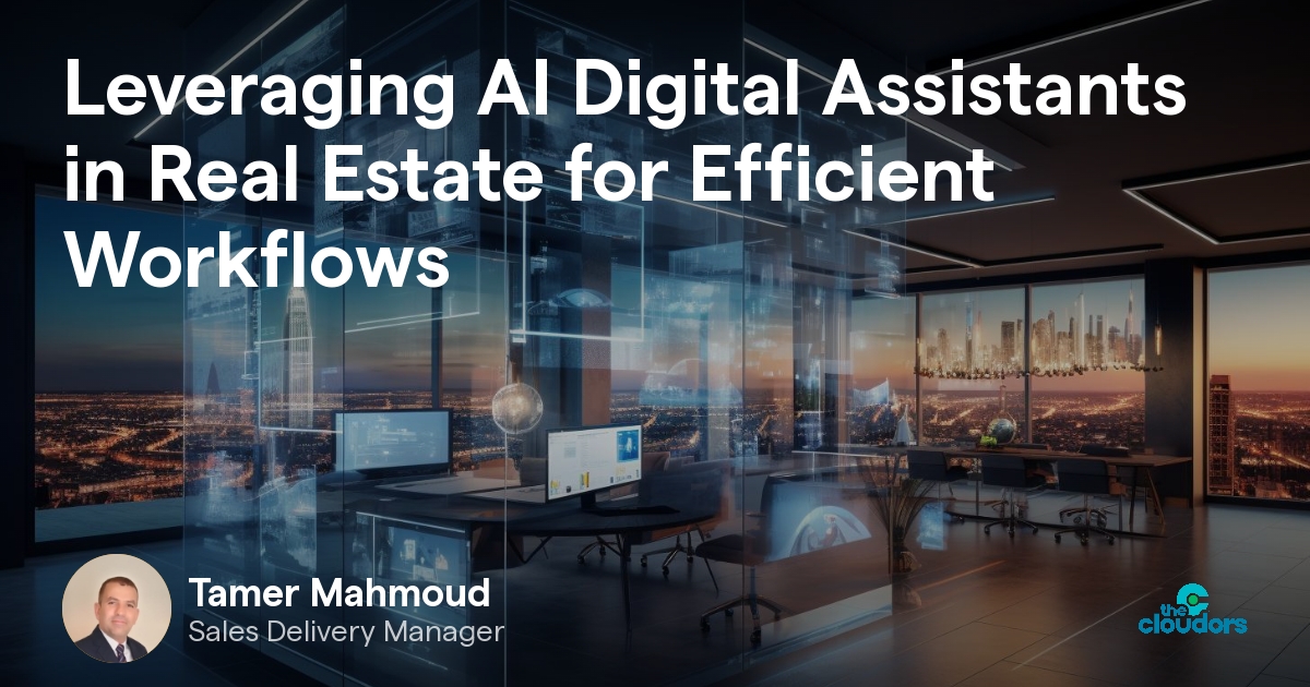 Leveraging AI Digital Assistants in Real Estate for Efficient Workflows - TheCloudors
