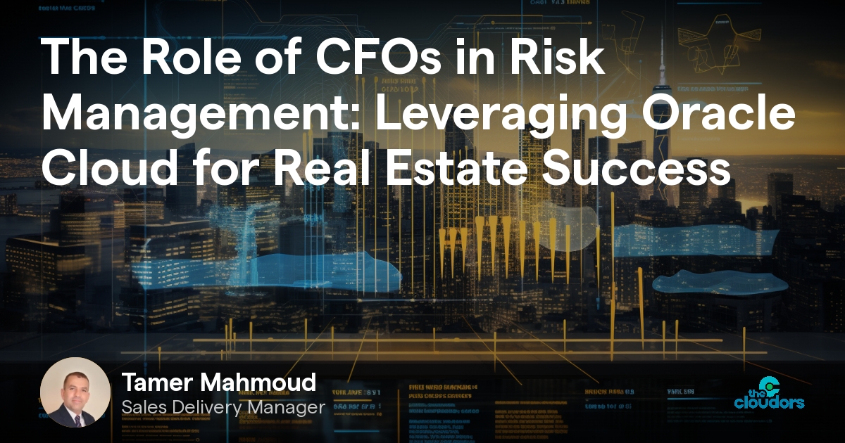 The Role of CFOs in Risk Management: Leveraging Oracle Cloud for Real ...