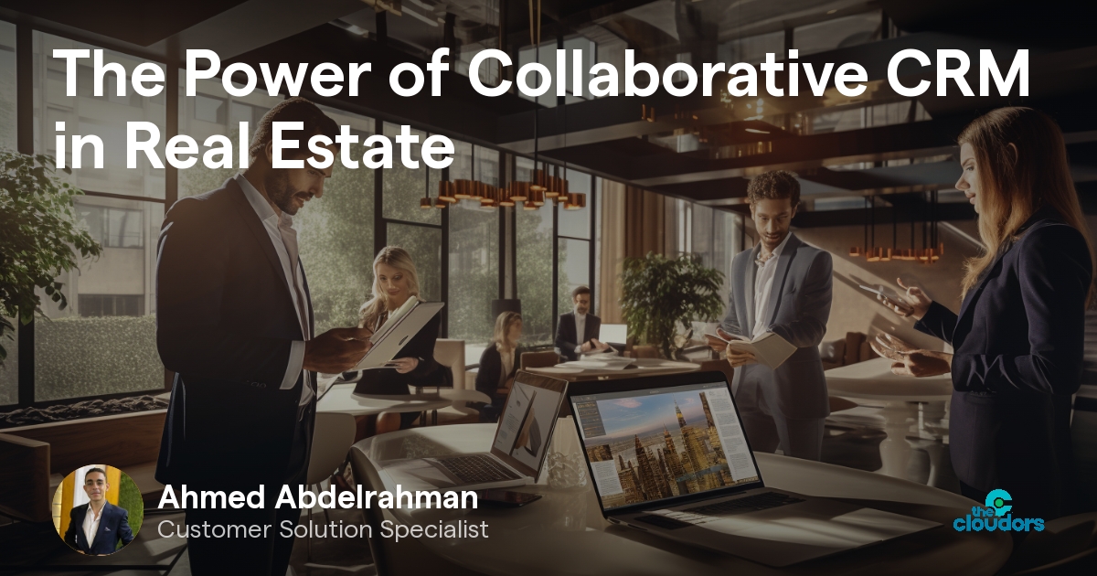 The Power of Collaborative CRM in Real Estate - TheCloudors