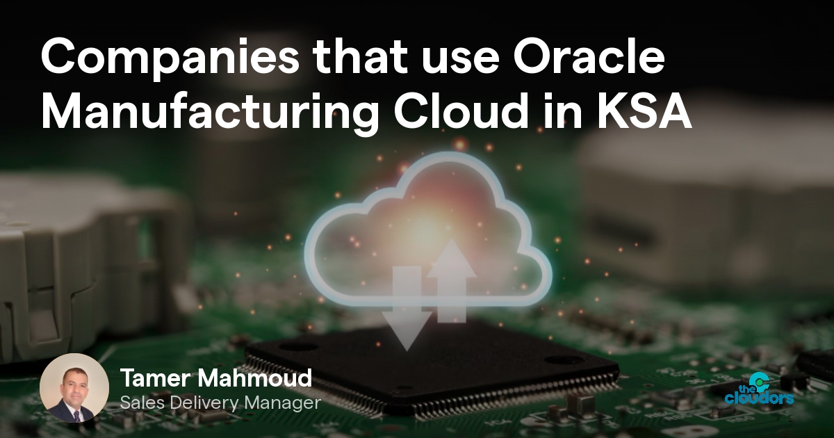 Companies that use Oracle Manufacturing Cloud in KSA - TheCloudors