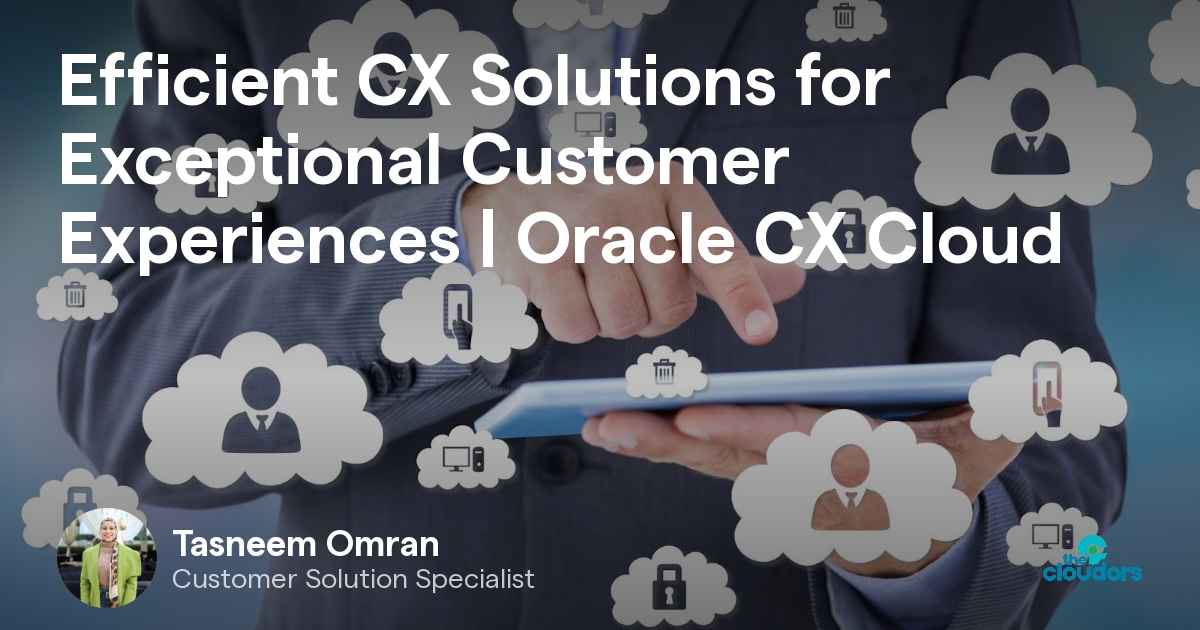 Efficient CX Solutions for Exceptional Customer Experiences | Oracle CX ...