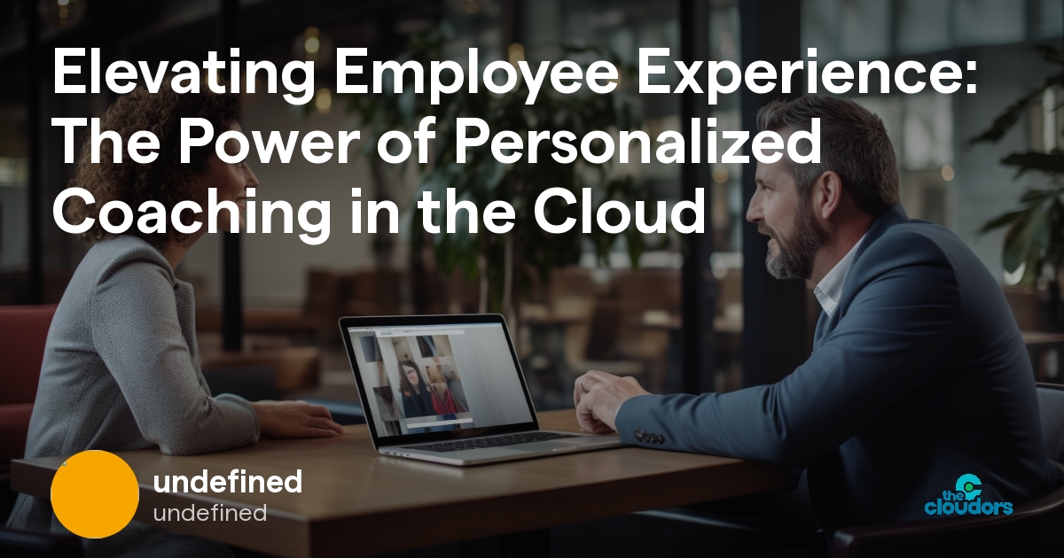Elevating Employee Experience: The Power of Personalized Coaching in the Cloud - TheCloudors