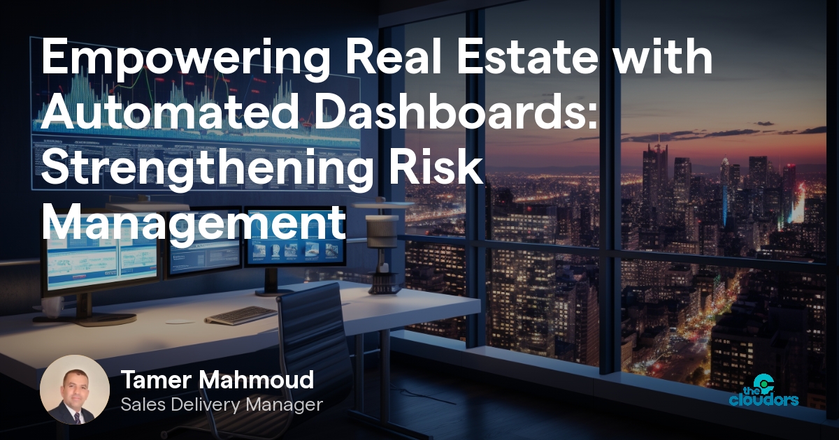 Empowering Real Estate with Automated Dashboards: Strengthening Risk Management - TheCloudors