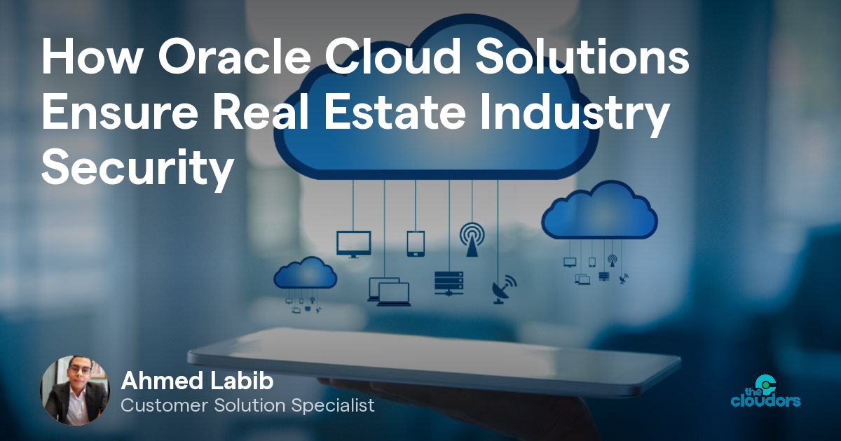 How Oracle Cloud Solutions Ensure Real Estate Industry Security - TheCloudors