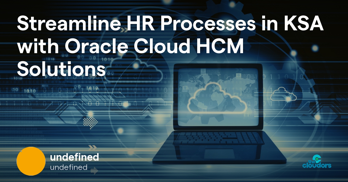 Streamline HR Processes in KSA with Oracle Cloud HCM Solutions ...