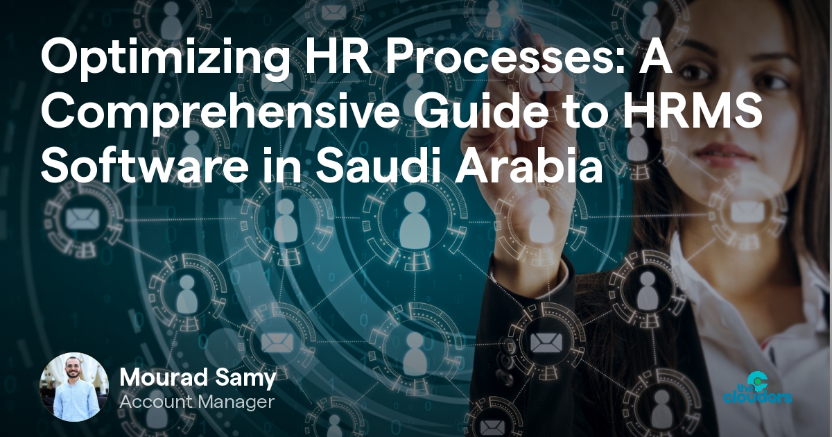 Optimizing HR Processes: A Comprehensive Guide to HRMS Software in Saudi Arabia - TheCloudors