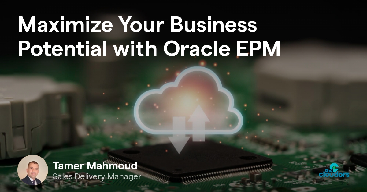 Maximize Your Business Potential with Oracle EPM - TheCloudors