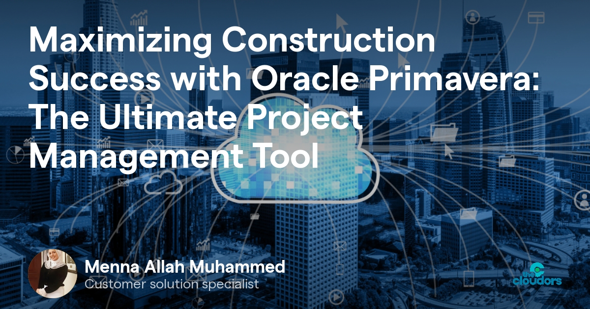 Maximizing Construction Success with Oracle Primavera: The Ultimate ...