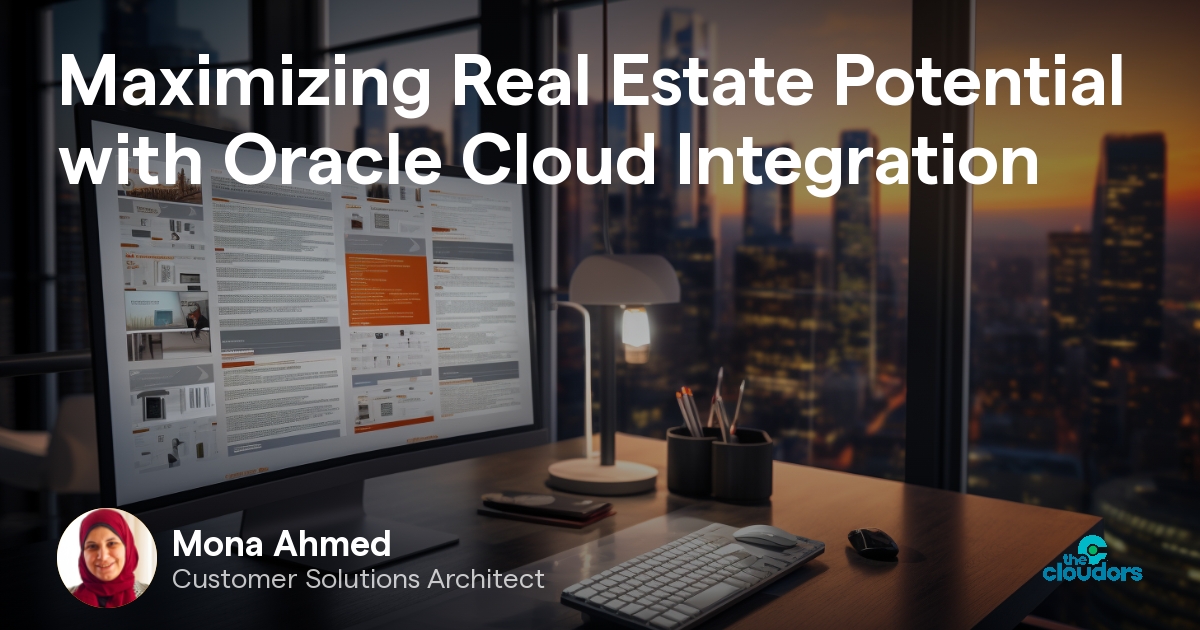 Maximizing Real Estate Potential with Oracle Cloud Integration ... Maximizing Real Estate Potential with Oracle Cloud Integration ...