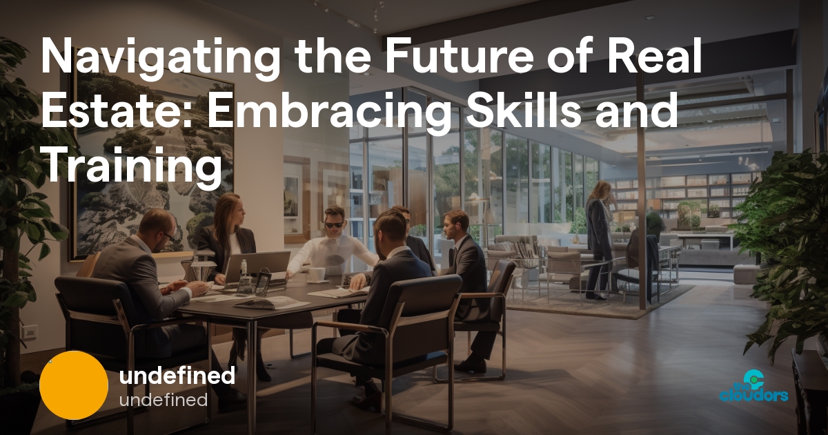 Navigating the Future of Real Estate: Embracing Skills and Training ...