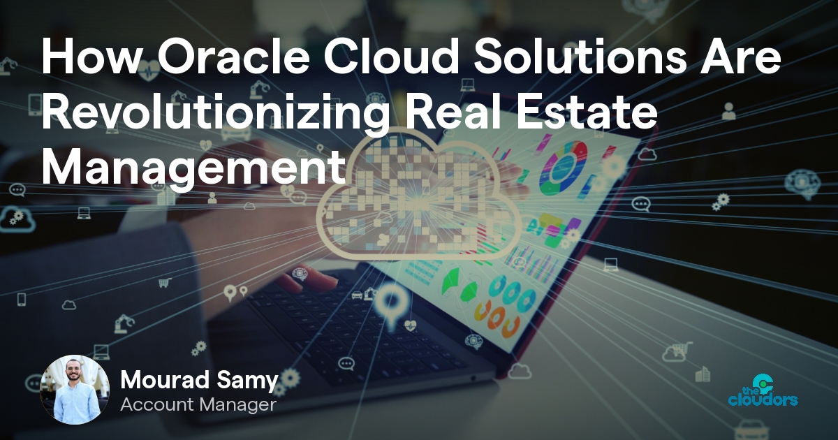 How Oracle Cloud Solutions Are Revolutionizing Real Estate Management ...