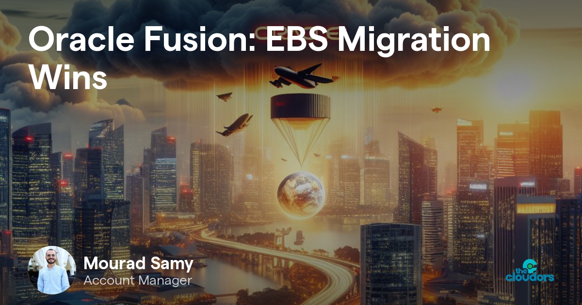 Oracle Fusion: EBS Migration Wins - TheCloudors Oracle Fusion: EBS Migration Wins - TheCloudors