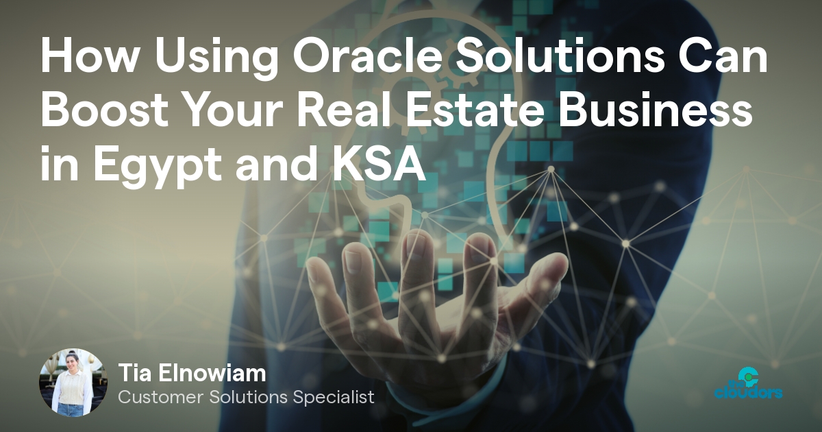 How Using Oracle Solutions Can Boost Your Real Estate Business in Egypt ...