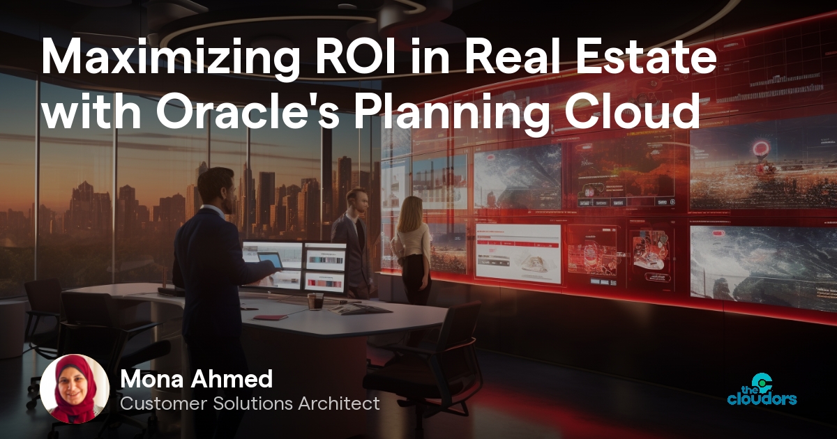 Maximizing ROI in Real Estate with Oracle's Planning Cloud - TheCloudors