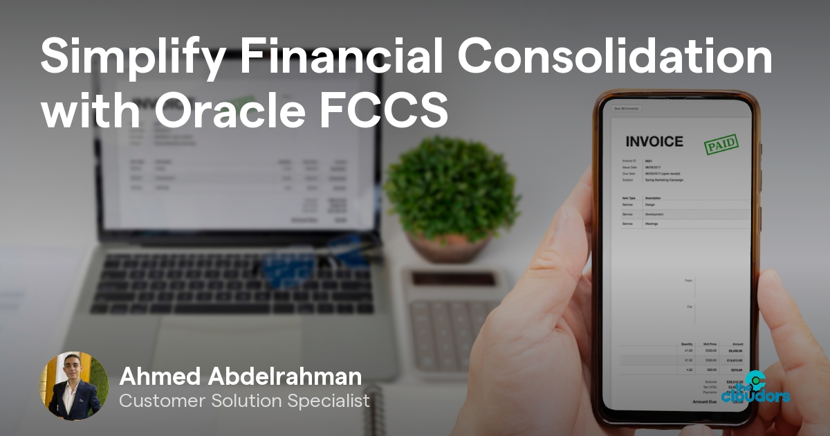 Simplify Financial Consolidation with Oracle FCCS - TheCloudors Simplify Financial Consolidation with Oracle FCCS - TheCloudors