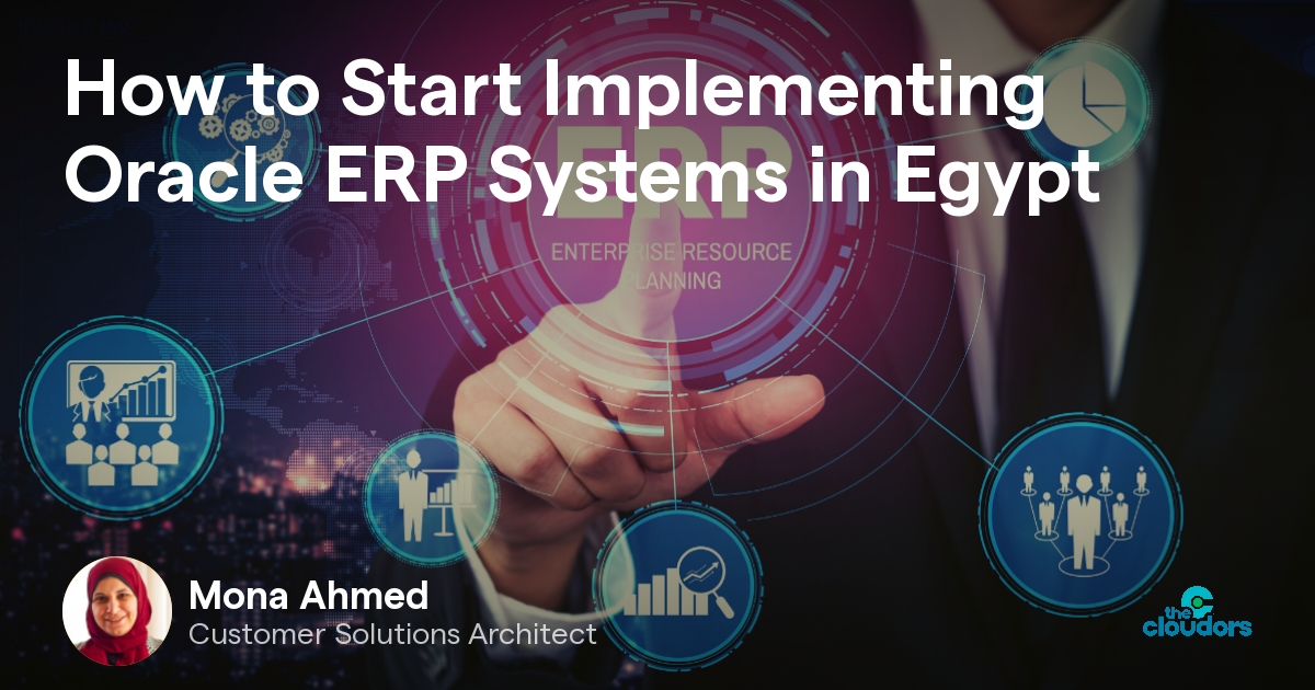 How to Start Implementing Oracle ERP Systems in Egypt - TheCloudors