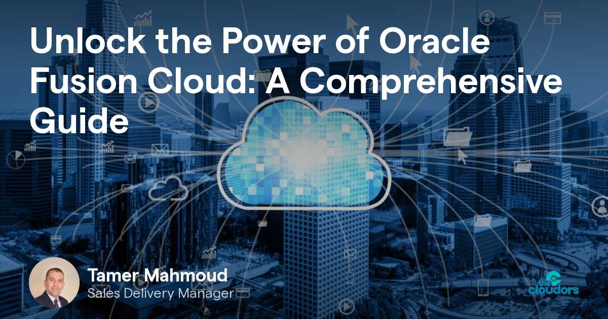 Unlock the Power of Oracle Fusion Cloud: A Comprehensive Guide ...